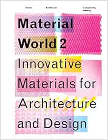 Material World 2: Innovative Materials for Architecture and Design ...