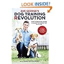 Zak George's Dog Training Revolution: The Complete Guide to Raising the ...