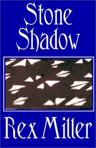 Stone Shadow: Rex Miller: 9781585861644: Amazon.com: Books