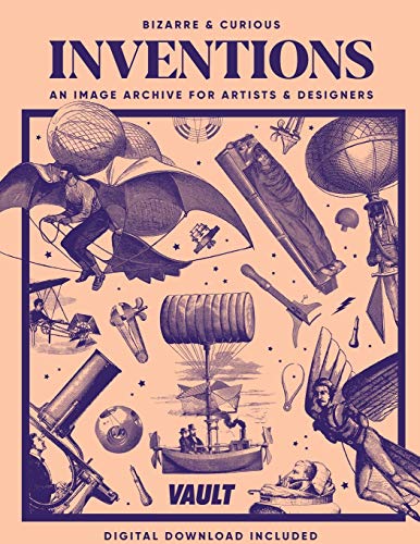 Bizarre and Curious Inventions: An Image Archive for Artists and ...