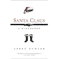 Santa Claus: A Biography: Bowler, Gerry: 9780771016684: Amazon.com: Books