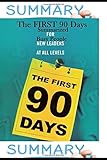 The First 90 Days: Proven Strategies for Getting Up to Speed Faster and ...