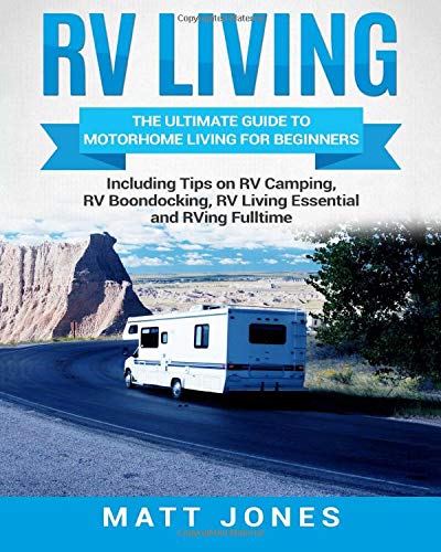 RV Living: The Ultimate Guide to Motorhome Living for Beginners ...