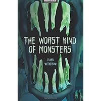 The Worst Kind of Monsters: Witherow, Elias, Catalog, Thought ...