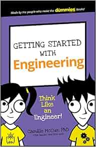 Getting Started with Engineering: Think Like an Engineer! (Dummies ...