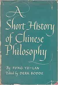A Short History of Chinese Philosophy: Fung, Yu-Lan (edited By Derk ...