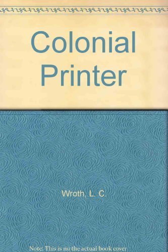 The Colonial Printer: Lawrence Counselman Wroth: 9780813902500: Amazon ...