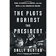 The Plots Against the President: FDR, A Nation in Crisis, and the Rise ...