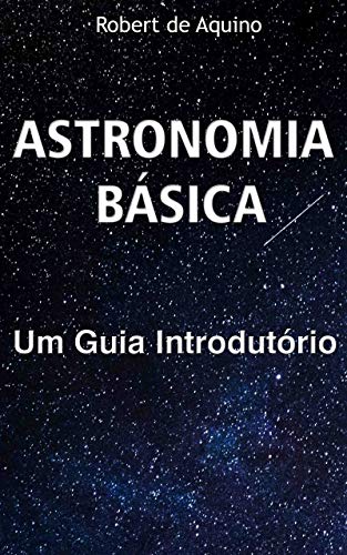 Astronomia Básica: Um Guia Introdutório - eBook, Resumo, Ler Online e ...