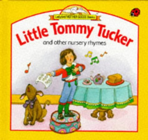 Little Tommy Tucker and Other Nursery Rhymes (Ladybird Mother Goose ...