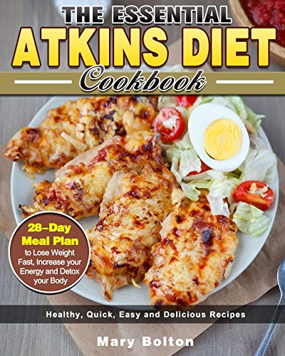 The Essential Atkins Diet Cookbook: Healthy, Quick, Easy and Delicious Recipes with 28-Day Meal ...