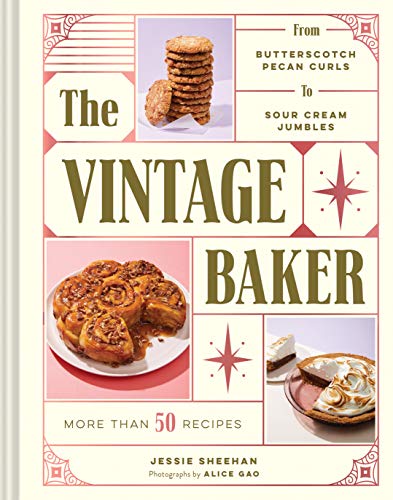 The Vintage Baker: More Than 50 Recipes from Butterscotch Pecan Curls ...