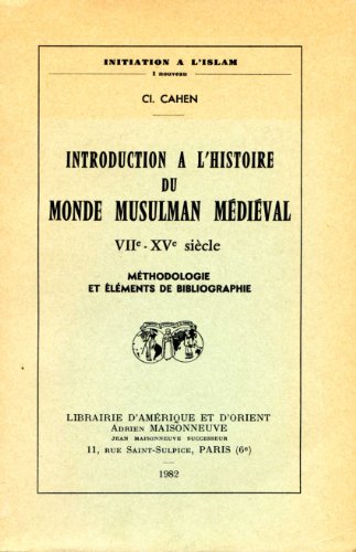 Introduction à l'histoire du monde musulman médiéval: VIIe-XVe siècle ...