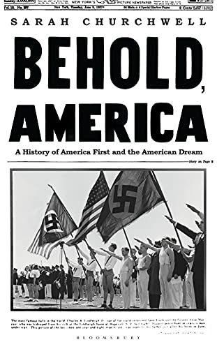 Behold, America: A History of America First and the American Dream ...