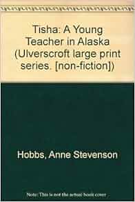 Tisha, A Young Teacher In Alaska (U): Anne Hobbs: 9780708901618: Amazon ...
