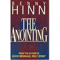 The Anointing: Hinn, Benny: 9780785271680: Amazon.com: Books