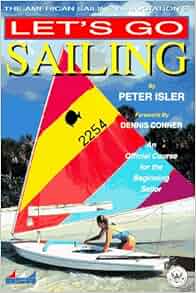 Let's Go Sailing: Peter Isler: 9780688125455: Amazon.com: Books