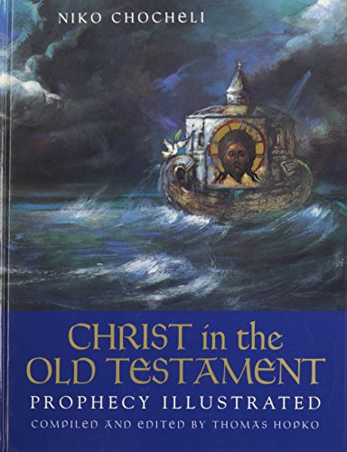 Christ in the Old Testament: Prophecy Illustrated: Thomas Hopko, Niko ...