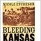 Bleeding Kansas: Contested Liberty in the Civil War Era: Etcheson ...