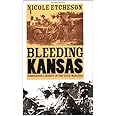 Bleeding Kansas: Contested Liberty in the Civil War Era: Etcheson ...