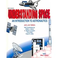 Understanding Space: An Introduction to Astronautics Fourth Edition ...