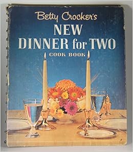 Betty Crocker's New Dinner For Two Cookbook: Betty Crocker, Margaret ...