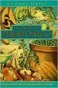 A Taste of Puerto Rico: Traditional and New Dishes from the Puerto ...