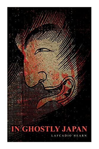 In Ghostly Japan: Horror Stories & Supernatural Tales: Hearn, Lafcadio ...