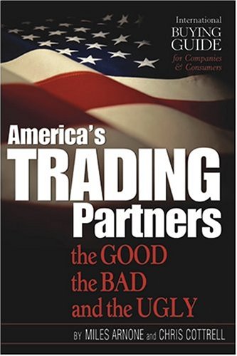 America's Trading Partners: The Good, The Bad and The Ugly: Arnone ...