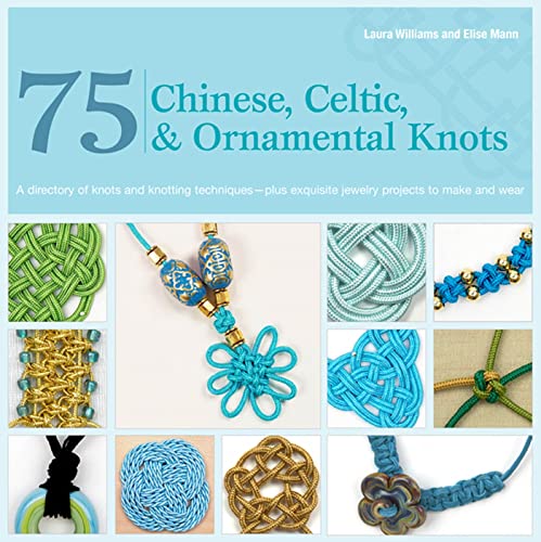 75 Chinese, Celtic & Ornamental Knots: A Directory of Knots and ...