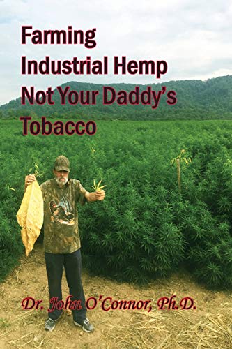 Farming Industrial Hemp Not Your Daddy's Tobacco (The Hemp Series Book ...