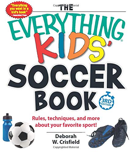 The Everything Kids' Soccer Book: Rules, Techniques, and More About ...