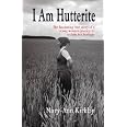 I Am Hutterite: The Fascinating True Story of One Woman's Journey to ...