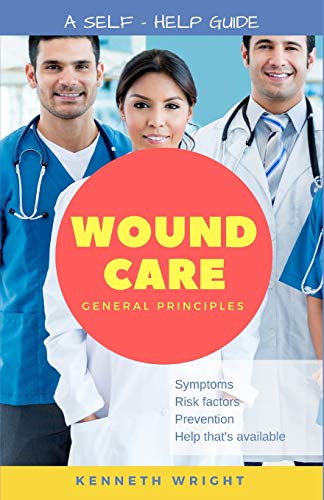 Wound Care: General Principles: A Self-Help Guide: Wright, Kenneth ...