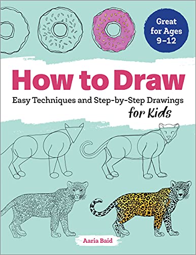 How to Draw: Easy Techniques and Step-By-Step Drawings for Kids ...