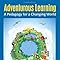 Adventurous Learning: A Pedagogy for a Changing World: Amazon.co.uk ...