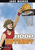 Hoop Hustle (Jake Maddox Sports Stories): Maddox, Jake, Aburto Martinez ...