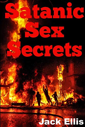Satanic Sex Secrets: Ellis, Jack: 9781365906503: Amazon.com: Books