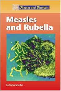 Measles And Rubella (Diseases and Disorders): Barbara Saffer ...
