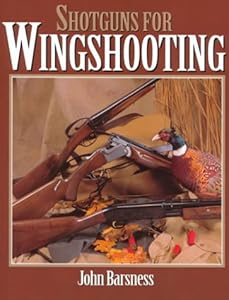 Shotguns for Wingshooting book by John Barsness