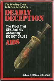 Deadly Deception the Proof That Sex And HIV Absolutely Do Not Cause ...