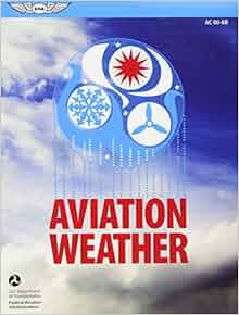 Aviation Weather: FAA Advisory Circular (AC) 00-6B (FAA Handbooks ...