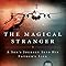 Amazon.com: The Magical Stranger: A Son's Journey into His Father's ...