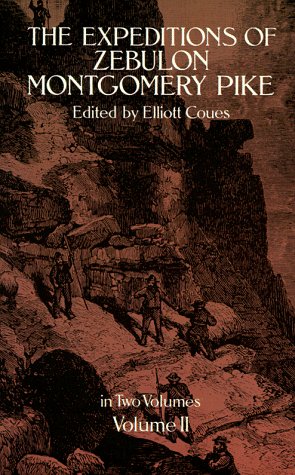 The Expeditions of Zebulon Montgomery Pike (Volume 2): Pike, Zebulon Montgomery, Coues, Elliott ...