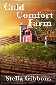 Cold Comfort Farm: Stella Gibbons: 9781617201653: Amazon.com: Books