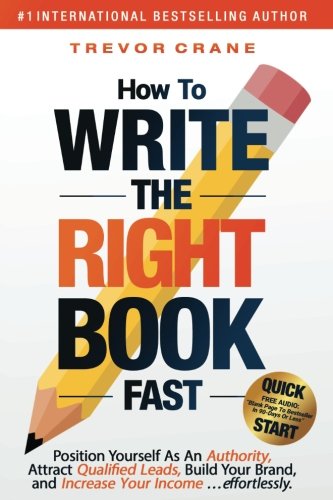 How To Write The 'Right' Book - FAST: Position Yourself As An Authority ...