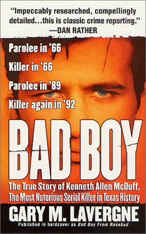 Bad Boy: The True Story of Kenneth Allen McDuff, the Most Notorious ...