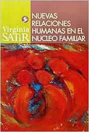 Nuevas Relaciones Humanas En El Núcleo Familiar Virginia Satir: Amazon.es: Virginia Satir: Libros