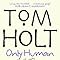 Amazon.com: Only Human (9781857239492): Tom Holt: Books