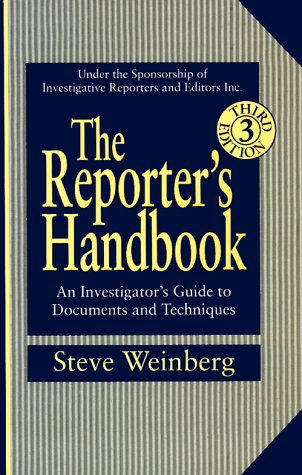 The Reporter's Handbook: An Investigator's Guide To Documents and ...